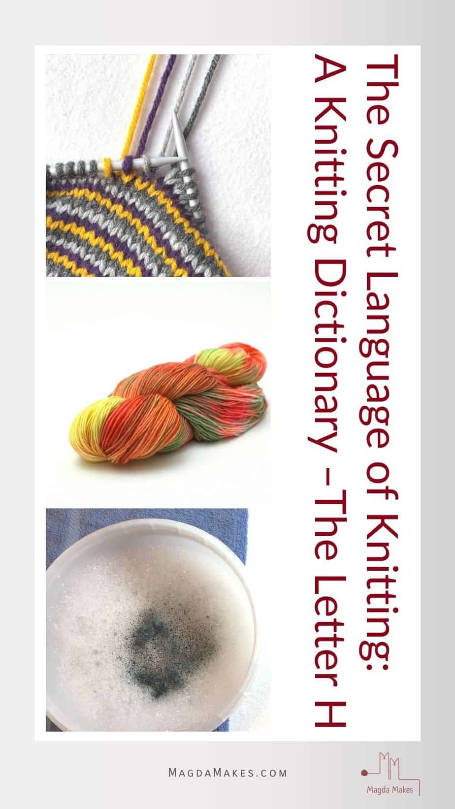 The Secret Language of Knitting: A Knitting Dictionary—The Letter H